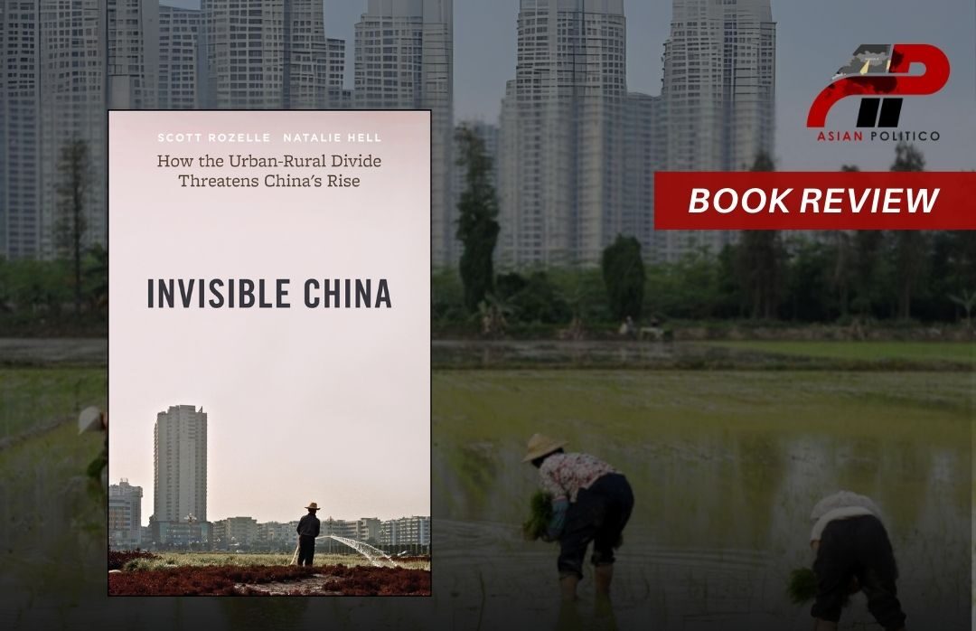 Invisible China: How the Urban-Rural Divide Threatens China’s Rise ...